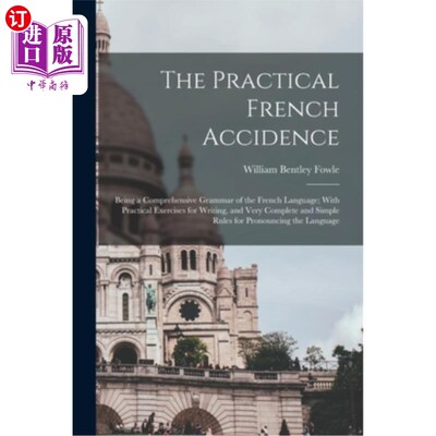 海外直订The Practical French Accidence: Being a Comprehensive Grammar of the French Lang 实用法语偶然:法语的综合语