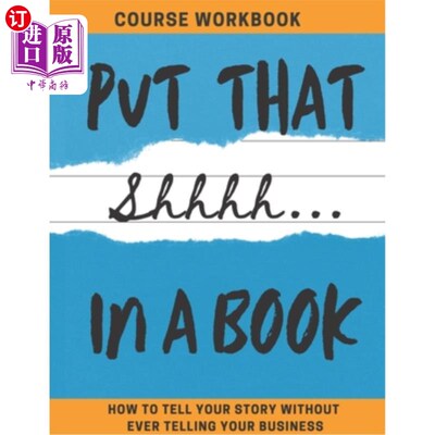 海外直订Put That Shhhh In A Book: How To Tell Your Story Without Telling Your Business 把这句话写进一本书：如何在不