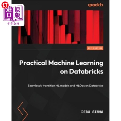 海外直订Practical Machine Learning on Databricks: Seamlessly transition ML models and ML Databricks