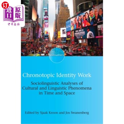 海外直订Chronotopic Identity Work: Sociolinguistic Analyses of Cultural and Linguistic P 时间主题身份作品:时空文化
