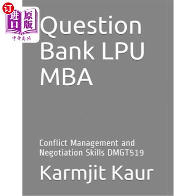 海外直订Question Bank Lpu MBA: Conflict Management and Negotiation Skills Dmgt519 问题库Lpu MBA：冲突管理和谈判技能