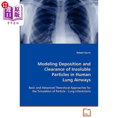 海外直订Modeling Deposition and Clearance of Insoluble Particles in Human Lung Airways 人肺气道不溶性微粒沉积与清除