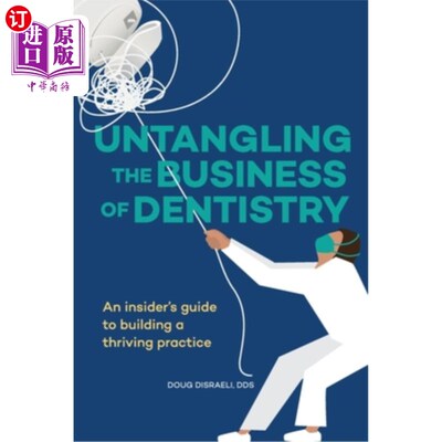 海外直订医药图书Untangling the Business of Dentistry: An insider's guide to building a thriving  解开牙科业务:一个