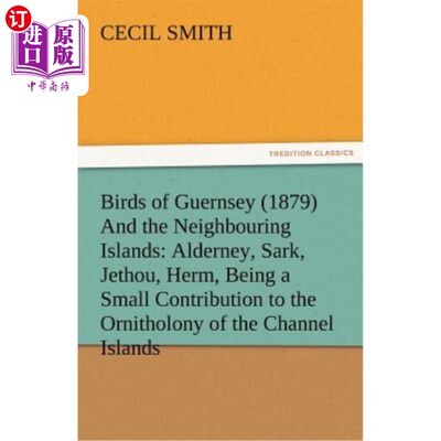 海外直订Birds of Guernsey (1879) and the Neighbouring Islands: Alderney, Sark, Jethou, H