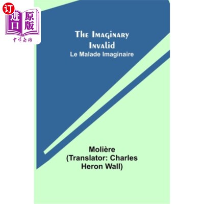 海外直订The Imaginary Invalid; Le Malade Imaginaire 假想的无效;想象中的病人