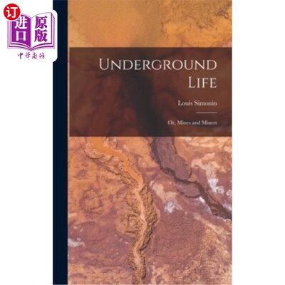 海外直订Underground Life: Or, Mines and Miners 地下生活:或者，矿井和矿工