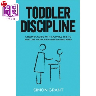 海外直订Toddler Discipline: A Helpful Guide With Valuable Tips to Nurture Your Child's D 幼儿纪律：一个有用的指南，