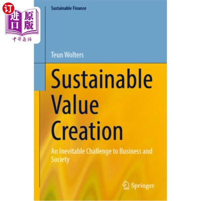 海外直订Sustainable Value Creation: An Inevitable Challenge to Business and Society 可持续价值创造:对企业和社会的必