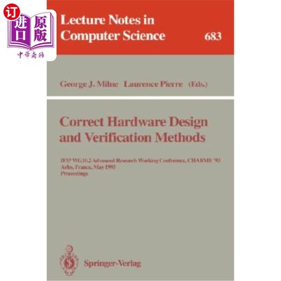 海外直订Correct Hardware Design and Verification Methods: Ifip Wg 10.2 Advanced Research 正确的硬件设计和验证方法：