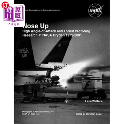 海外直订Nose Up: High Angle-of-Attack and Thrust Vectoring Research at NASA Dryden 1979- 鼻子向上:NASA