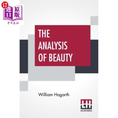 海外直订The Analysis Of Beauty: Written With A View Of Fixing The Fluctuating Ideas Of T 美之分析:以修正品味观念的
