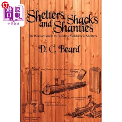 按需印刷Shelters, Shacks, and Shanties: A Guide to Building Shelters in the Wilderness 庇护所、棚屋和棚屋：在荒野中