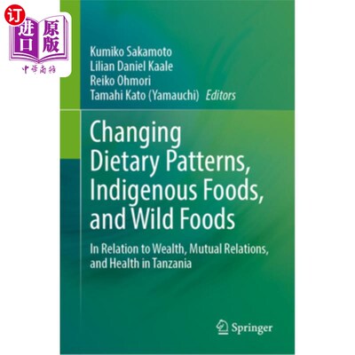 海外直订Changing Dietary Patterns, Indigenous Foods, and Wild Foods: In Relation to Weal 变化中的饮食模式、土著食物
