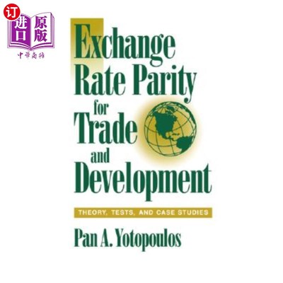 海外直订Exchange Rate Parity for Trade and Development 贸易和发展的汇率平价：理论、检验和案例研究