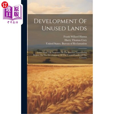 海外直订Development Of Unused Lands: Letter From The Secretary Of The Interior Transmitt 未开发土地的开发：内政部长