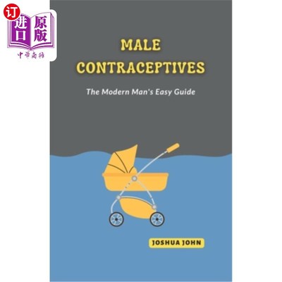 海外直订医药图书Male Contraceptives: The Modern Man's Easy Guide 男性避孕药:现代男人的简易指南