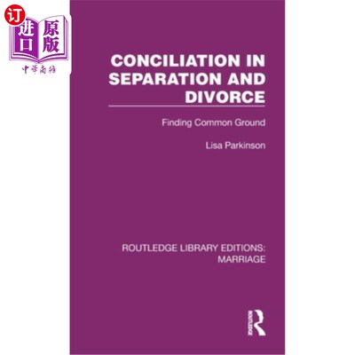 海外直订Conciliation in Separation and Divorce: Finding Common Ground 分居和离婚中的调解:寻找共同点