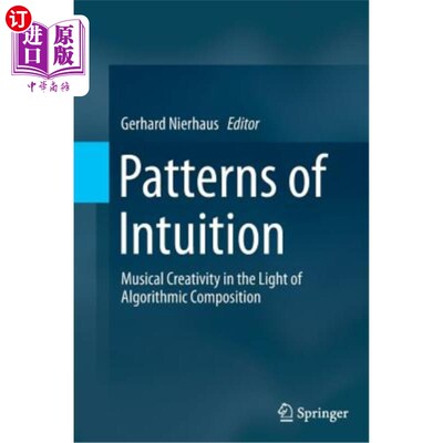 海外直订Patterns of Intuition: Musical Creativity in the Light of Algorithmic Compositio 直觉模式：基于算法组合的音
