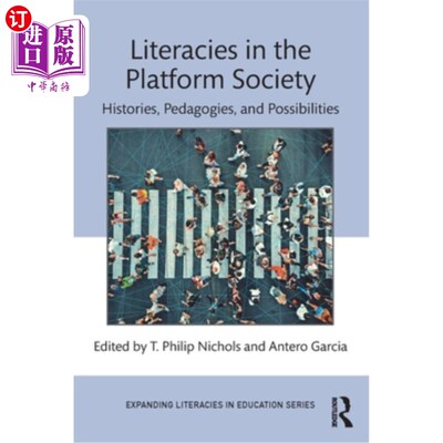 海外直订Literacies in the Platform Society: Histories, Pedagogies, and Possibilities 平台社会的读写能力：历史、教学