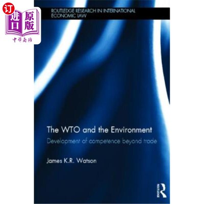 海外直订The Wto and the Environment: Development of Competence Beyond Trade Wto与环境：超越贸易能力的发展