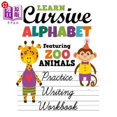 海外直订Learn Cursive Alphabet Featuring Zoo Animals Practice Writing Workbook: Colorful 学习草书字母特色动物园动物
