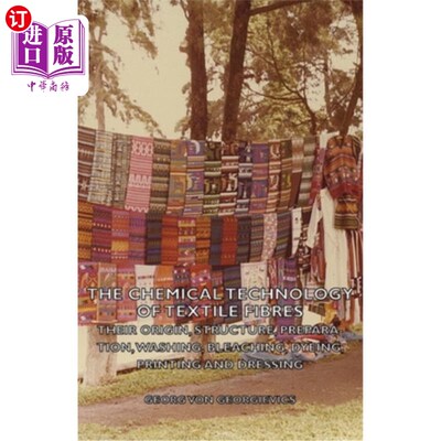 海外直订The Chemical Technology of Textile Fibres - Their Origin, Structure, Preparation 纺织纤维的化学技术.它们的