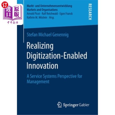 海外直订Realizing Digitization-Enabled Innovation: A Service Systems Perspective for Man 实现数字化创新：管理的服务