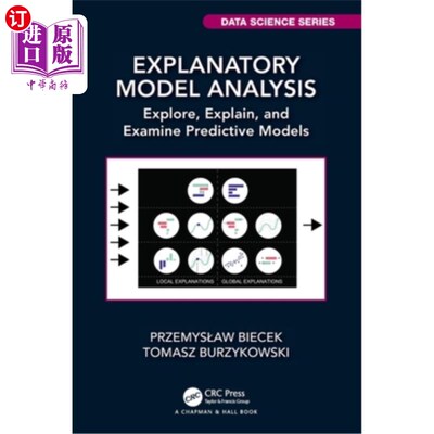 海外直订Explanatory Model Analysis: Explore, Explain, and Examine Predictive Models 解释模型分析:探索、解释和检查预