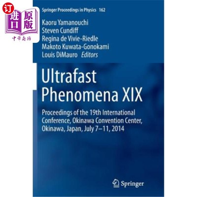 海外直订Ultrafast Phenomena XIX: Proceedings of the 19th International Conference, Okina 超快现象XIX:第19届国际会