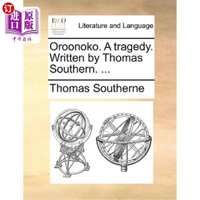 海外直订Oroonoko. a Tragedy. Written by Thomas Southern. ... Oroonoko。一场悲剧。作者:Thomas Southern. ...
