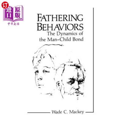 海外直订Fathering Behaviors: The Dynamics of the Man-Child Bond 父亲行为:亲子关系的动力学