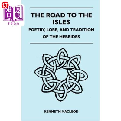 海外直订The Road to the Isles - Poetry, Lore, and Tradition of the Hebrides 通往岛屿之路-赫布里底群岛的诗歌、知识和