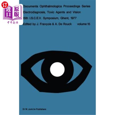 海外直订医药图书Electrodiagnosis, Toxic Agents and Vision: 15th I.S.C.E.V. Symposium Ghent, Belg 电诊断，毒剂和视力