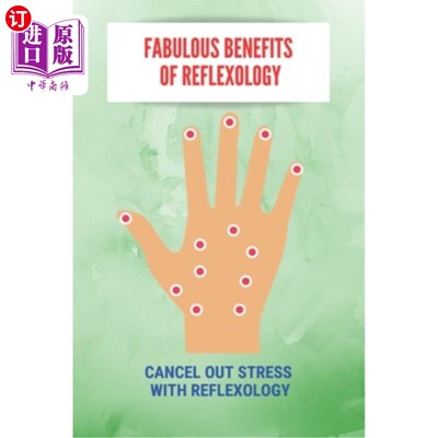 海外直订医药图书Fabulous Benefits Of Reflexology: Cancel Out Stress With Reflexology: What Are T 令人难以置信的好处