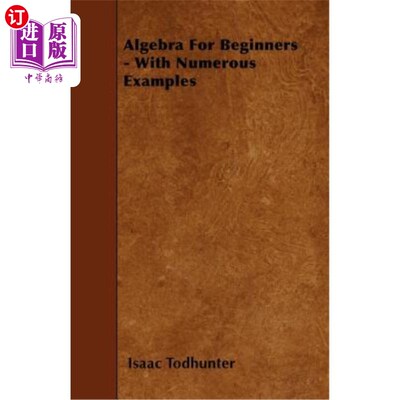 海外直订Algebra For Beginners - With Numerous Examples 初学者代数-有很多例子