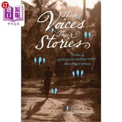 海外直订Their Voices, Their Stories. Fiction by Bethsaida Orphan Girls' Secondary School 他们的声音，他们的故事。伯