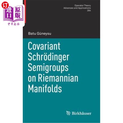 海外直订Covariant Schr?dinger Semigroups on Riemannian Manifolds 协变Schr？黎曼流形上的dinger半群