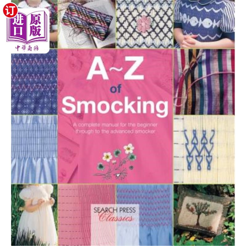 海外直订A-Z of Smocking: A Complete Manual for the Beginner Through to the ...