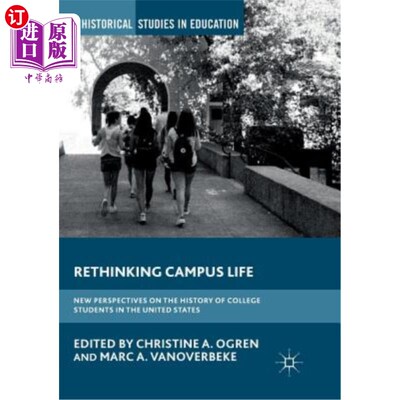 海外直订Rethinking Campus Life: New Perspectives on the History of College Students in t 反思校园生活：美国大学生历史的