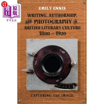 海外直订Writing, Authorship and Photography in British Literary Culture, 1880 - 1920: Ca 英国文学文化中的写作、作者
