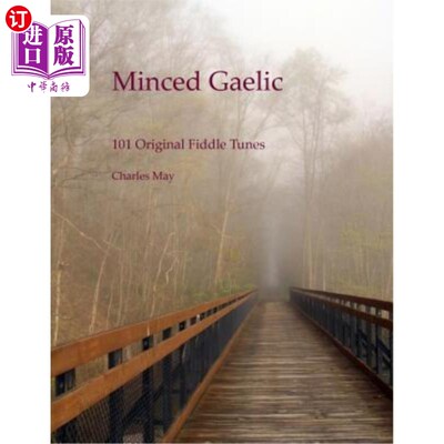 海外直订Minced Gaelic: 101 Original Fiddle Tunes and Their Stories 切碎的盖尔语：101首原创小提琴曲调及其故事