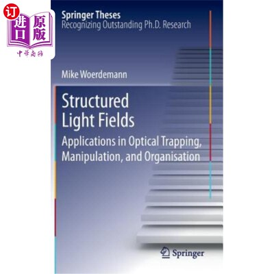 海外直订Structured Light Fields: Applications in Optical Trapping, Manipulation, and Org 结构光场:在光学捕获、操纵