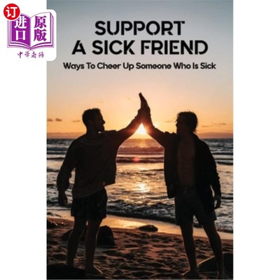 海外直订医药图书Support A Sick Friend: Ways To Cheer Up Someone Who Is Sick: What To Say To A Si 支持生病的朋友：让