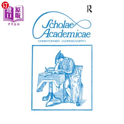 海外直订Scholae Academicae: Some Account of the Studies at the English Universities in t 学术界：对18世纪英国大学研
