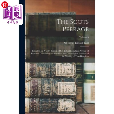 海外直订The Scots Peerage; Founded on Wood's Edition of Sir Robert Douglas's Peerage of  苏格兰贵族;建立在伍德版罗