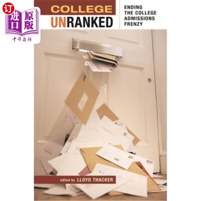 海外直订College Unranked: Ending the College Admissions Frenzy 大学不排名:结束大学录取狂潮