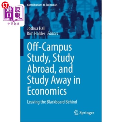 海外直订Off-Campus Study, Study Abroad, and Study Away in Economics: Leaving the Blackbo 校外学习、海外学习和经济学