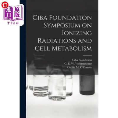 海外直订医药图书Ciba Foundation Symposium on Ionizing Radiations and Cell Metabolism 汽巴基金会电离辐射与细胞代谢研