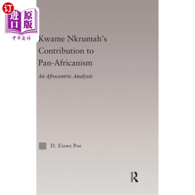 海外直订Kwame Nkrumah's Contribution to Pan-African Agency: An Afrocentric Analysis 夸梅·恩克鲁玛对泛非机构的贡献: