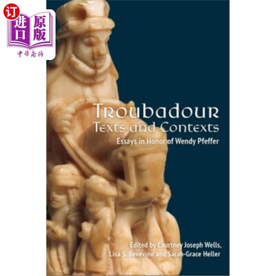 海外直订Troubadour Texts and Contexts: Essays in Honor of Wendy Pfeffer 行吟诗人的文本与语境：纪念温迪·普费弗的散文